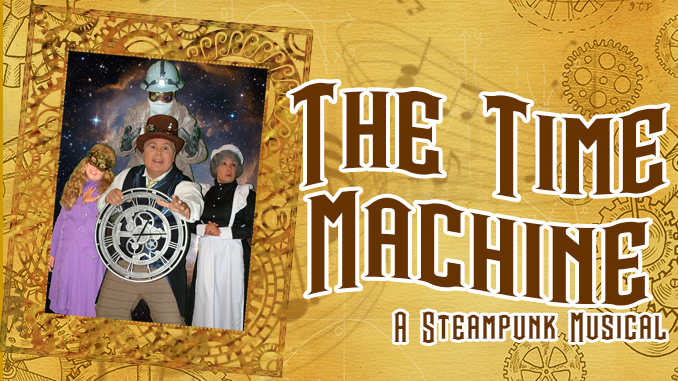 The Time Machine: A Steampunk Musical - SouthFloridaFamilyLife.com ...